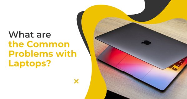 What are the Common Problems with Laptops?
