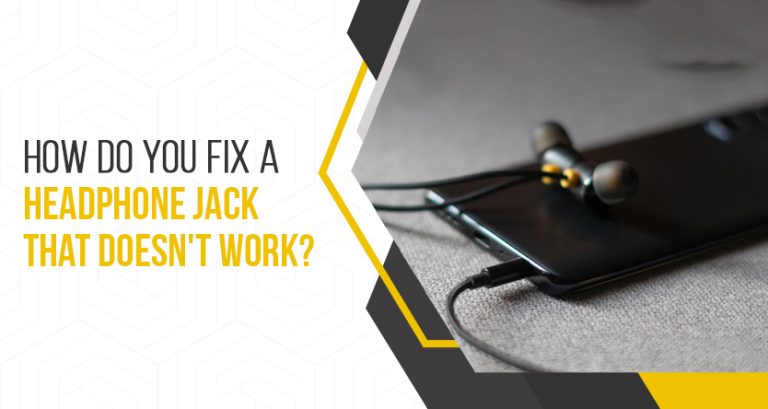 Ways to fix a headphone jack that doesn’t work.
